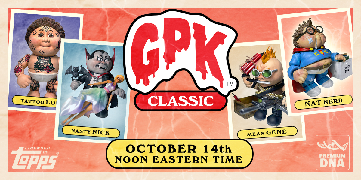 Premium DNA: GPK CLASSICS Pre-orders Launch Saturday October 14
